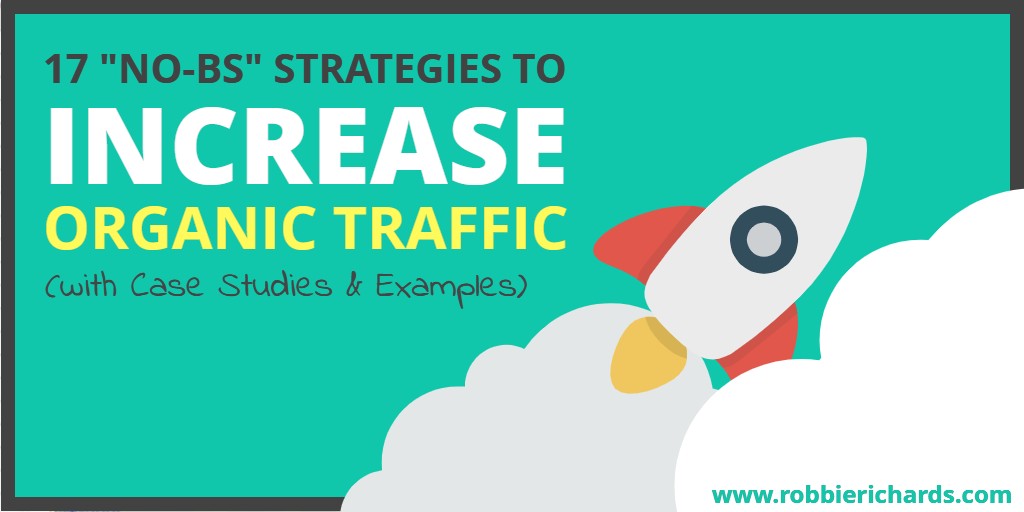 17 "No-BS" Ways to Increase Organic SEO Traffic (with Case Studies)